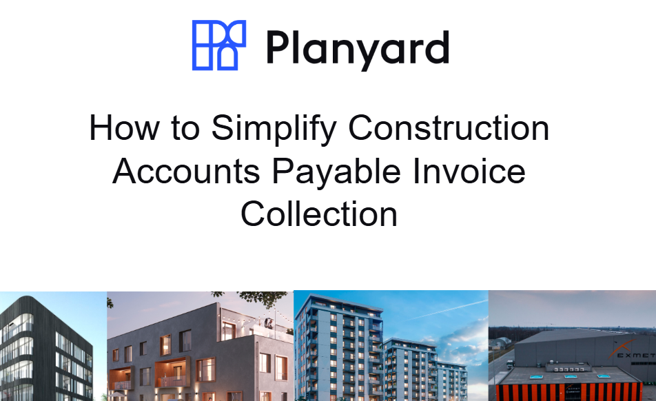 How to Simplify Construction Accounts Payable Invoice Collection - Planyard